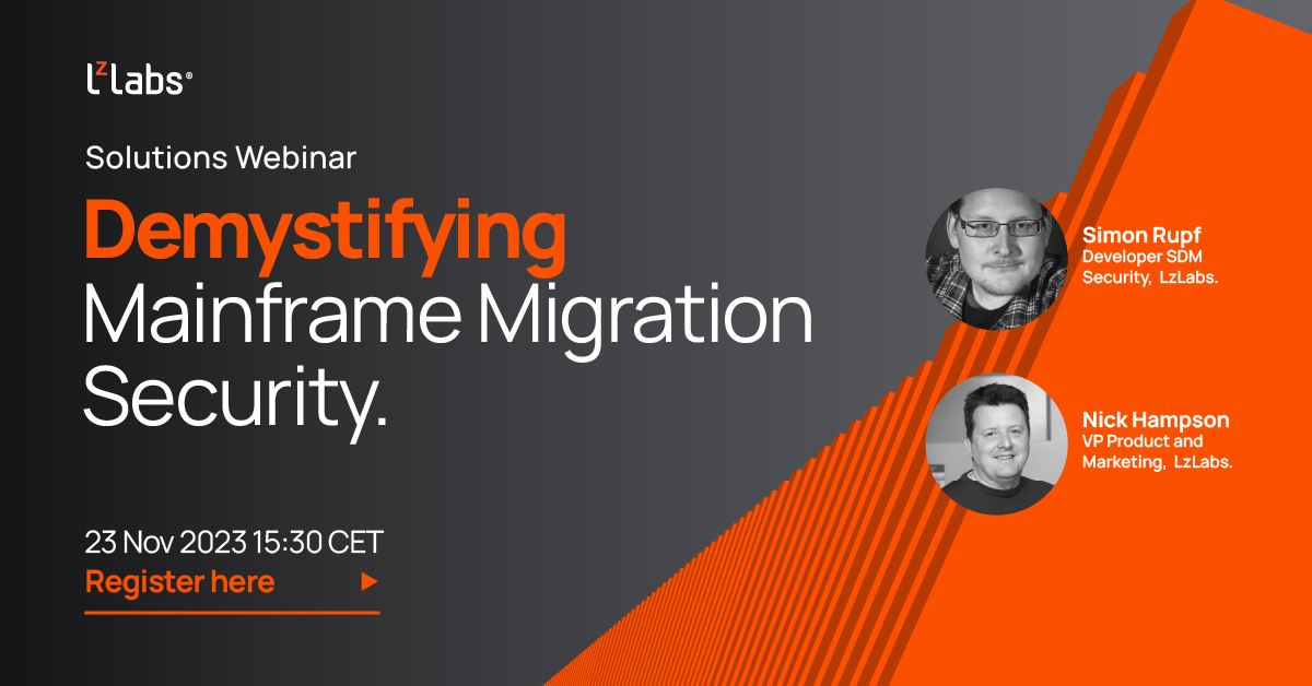 Webinar: Demystifying Mainframe Migration Security - LzLabs Webinar: Demystifying Mainframe Migration Security - LzLabs